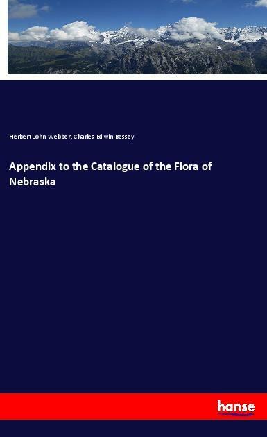 Appendix to The Catalogue of The Flora of Nebraska von Herbert John ...