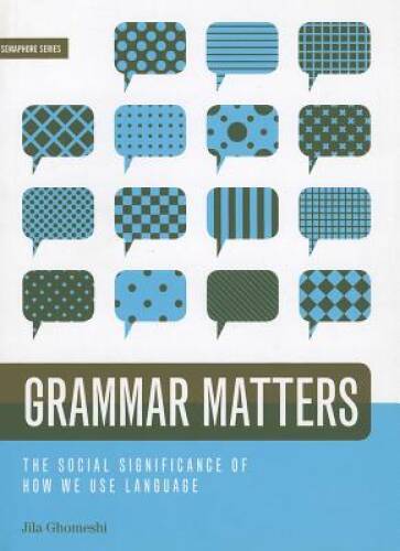 Grammar Matters: The Social Significance of How We Use Language - VERY ...