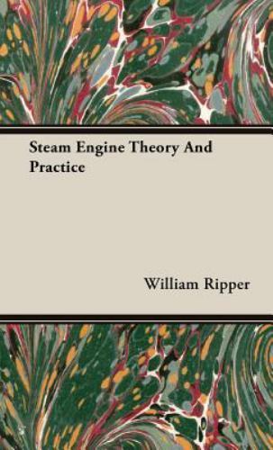 Steam Engine Theory and Practice by William Ripper (2008, Hardcover ...
