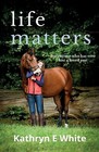 Life Matters an inspirational heartwarming memoir rebuild by White ...
