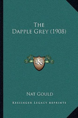 Dapple Grey by Nat Gould (2010, Trade Paperback) for sale online | eBay