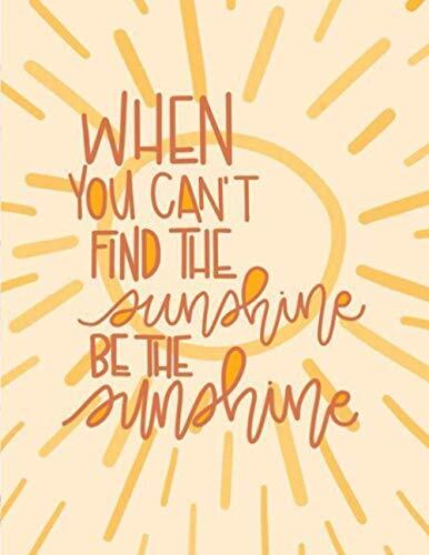 When you can't find the sunshine be the sunshine: Notebook by Coventry Book The 8499025331 | eBay