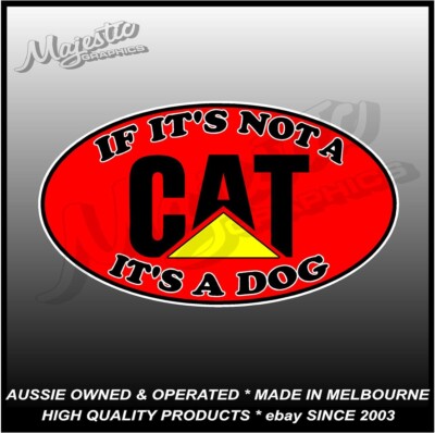 IF ITS NOT A CAT - ITS A DOG - 200mm x 115mm - CAR TRUCK DECAL ...