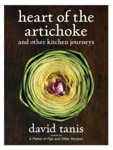 Heart of the Artichoke and Other Kitchen Journeys by David Tanis (2010 ...