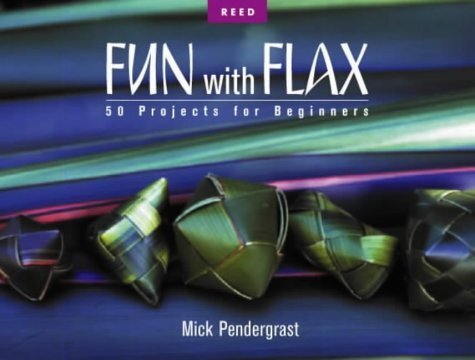 Fun with Flax: 50 Projects for Beginners - Paperback Pendergrast, Mick | eBay
