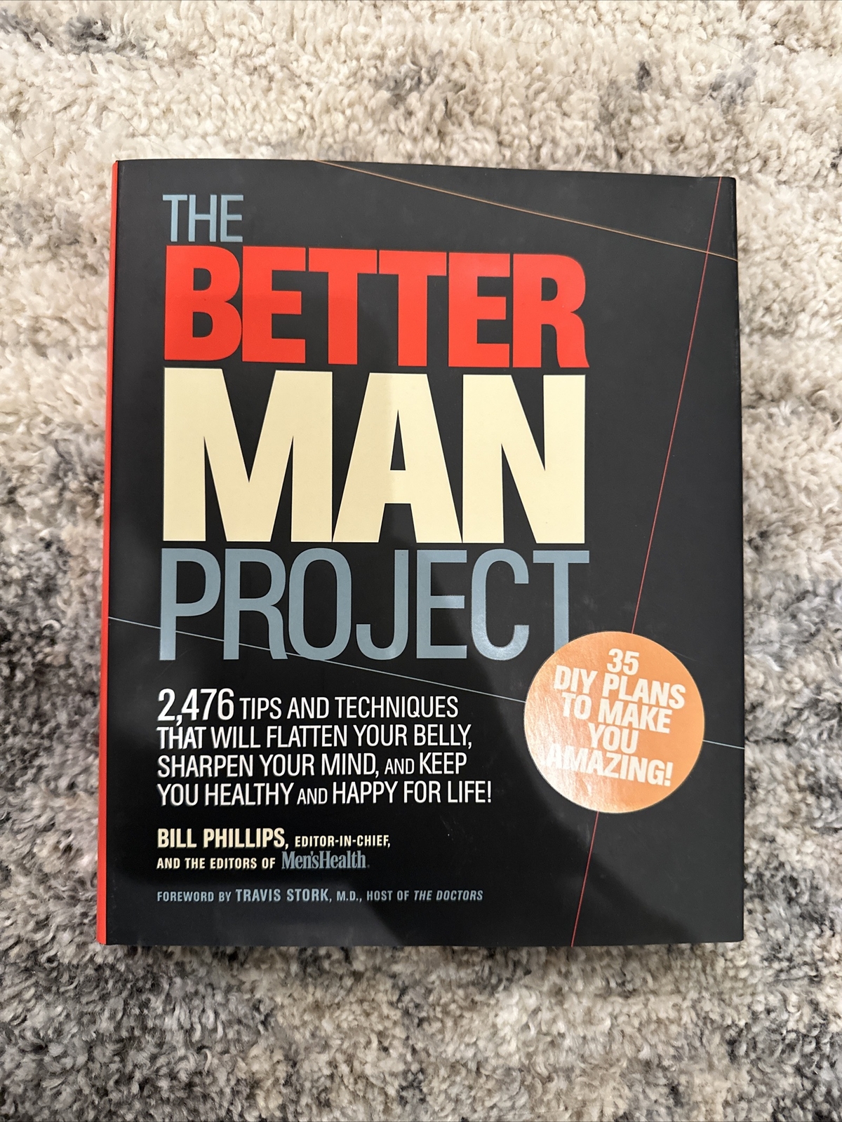 The Better Man Project : 2,476 Tips and Techniques That Will Flatten ...