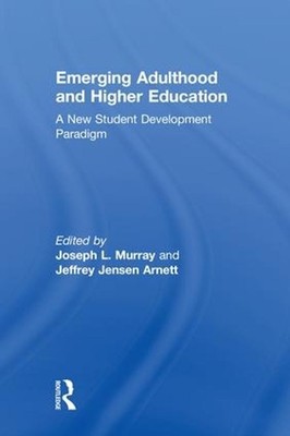 Emerging Adulthood and Higher Education: A New Student Development ...
