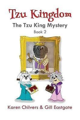 Tzu Kingdom: the Tzu King Mystery (Book 2) by Karen Chilvers (2018 ...