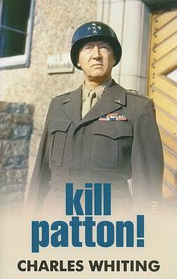 Kill Patton! by Charles Whiting (Paperback, 2008) for sale online | eBay