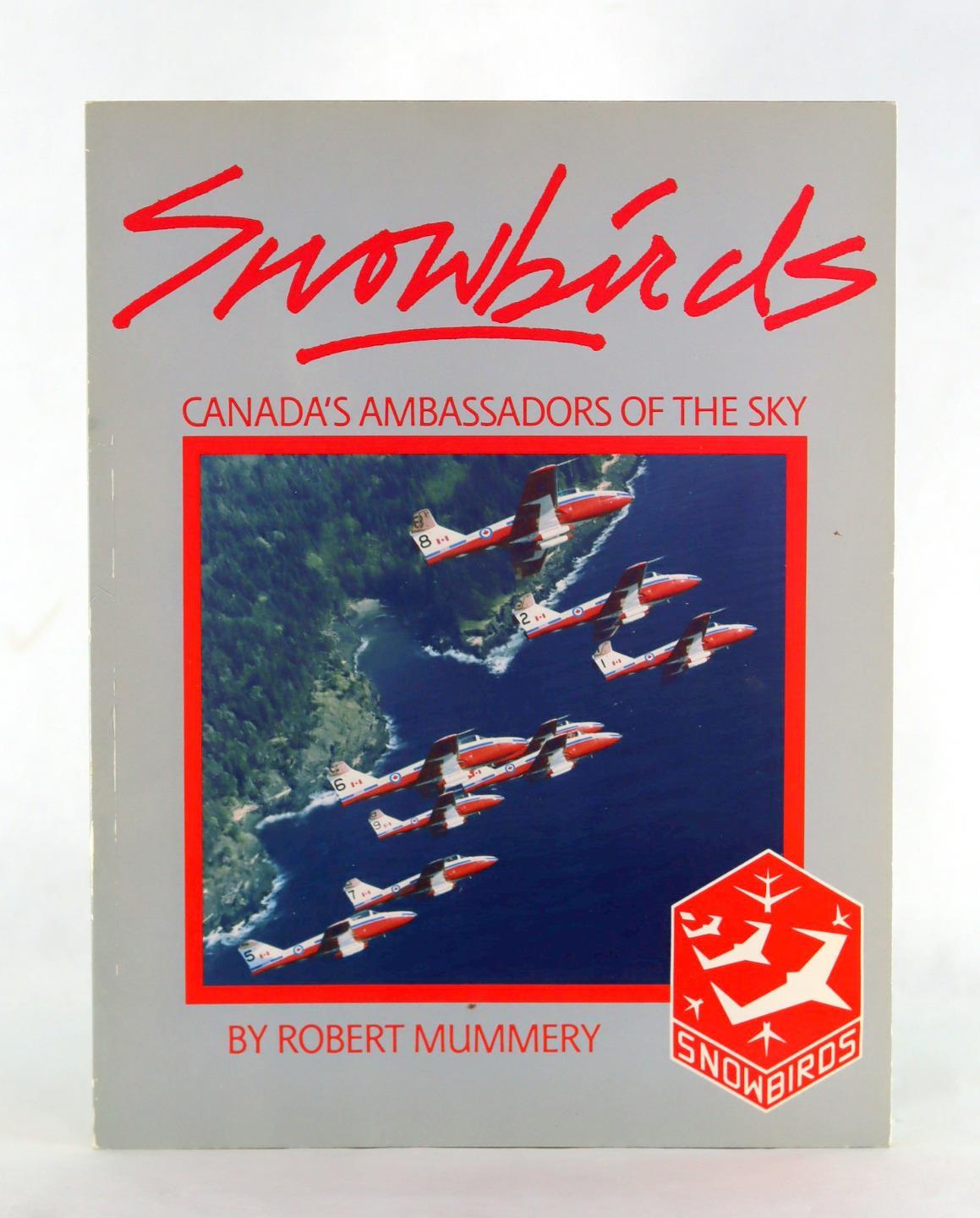 Robert Mummery 1985 Snowbirds Canada's Ambassadors of the Sky | eBay