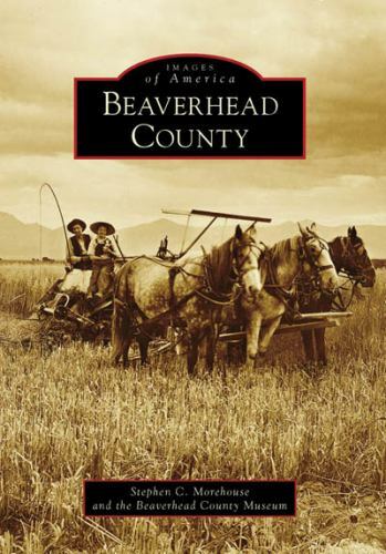 Beaverhead County, Montana, Images of America, Paperback 9780738558875 | eBay