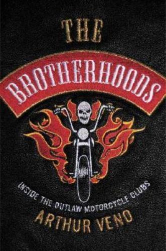 Brotherhoods : Inside the Outlaw Motorcycle Clubs by Arthur Veno (2003 ...