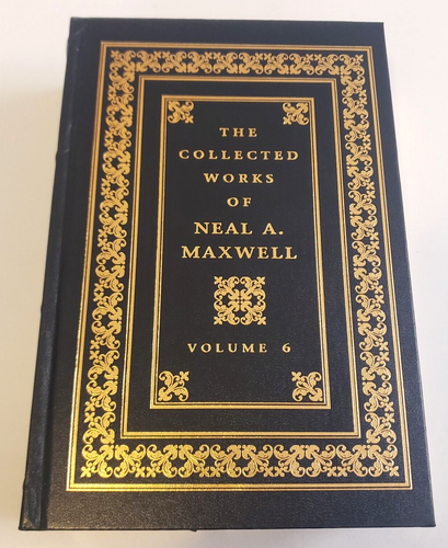 THE COLLECTED WORKS OF NEAL A. MAXWELL Volume 6 Mormon LDS '01 Luxury ...