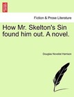 How Mr. Skelton's Sin found him out. A novel. 9781241215231| eBay