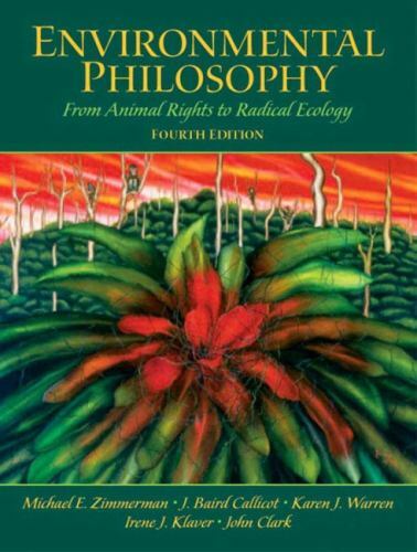 Environmental Philosophy : From Animal Rights to Radical Ecology by J ...