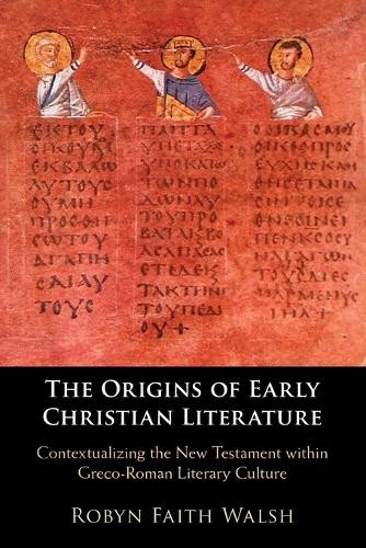 Robyn Faith Walsh The Origins of Early Christian Literature (Tapa ...