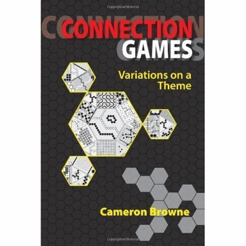 Connection Games : Variations on a Theme by Cameron Browne (2005, Trade ...