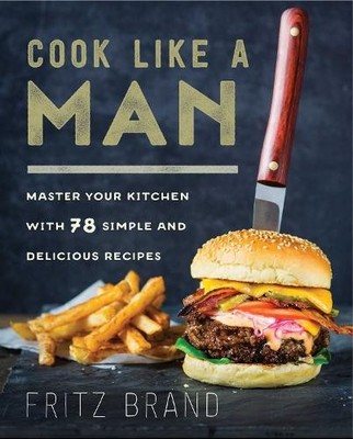 Fritz Brand Cook Like a Man (Copertina rigida) | eBay