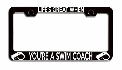 LIFE S GREAT WHEN YOU RE A SWIM COACH Sports Steel License Plate Frame ...