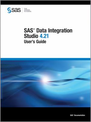 SAS Data Integration Studio 4. 21 : User's Guide by SAS Publishing ...