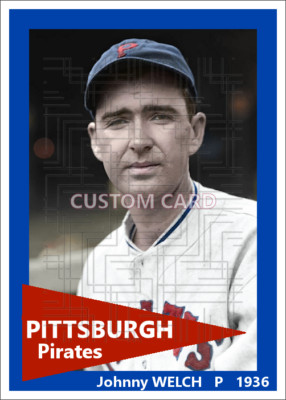 Johnny Welch - 1936 Pittsburgh Pirates - 2.5x3.5 custom card (blank ...
