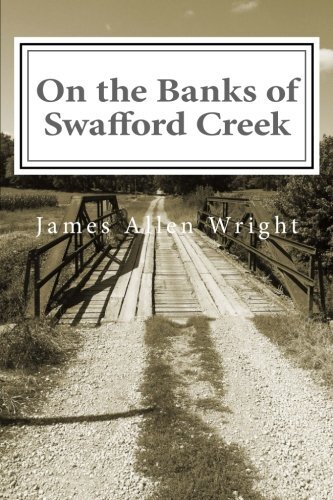 ON THE BANKS OF SWAFFORD CREEK By James Allen Wright **BRAND NEW ...
