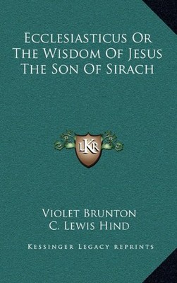 ECCLESIASTICUS OR THE WISDOM OF JESUS THE SON OF SIRACH By Violet ...