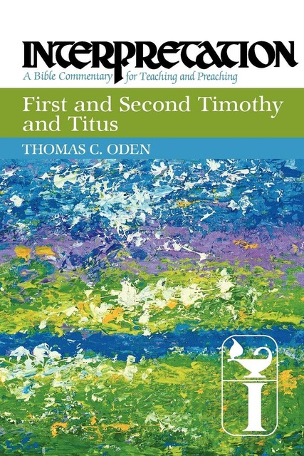 First And Second Timothy And Titus von Thomas C. Oden (2012 ...