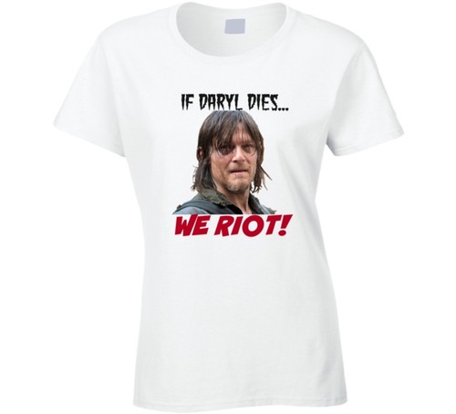 If Daryl Dies We Riot Norman Reedus T Shirt Walking Dead AMC TV Show ...