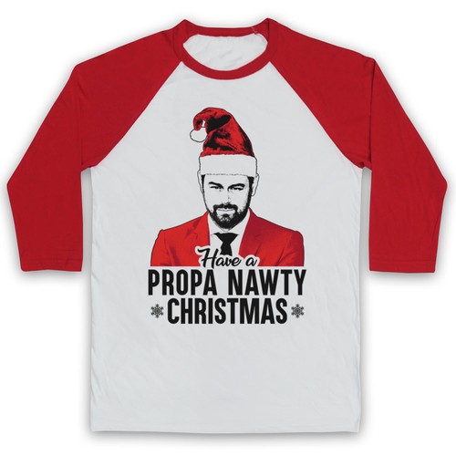 DYER HAVE A PROPA NAWTY CHRISTMAS COCKNEY GEEZER XMAS 3/4 SLEEVE ...