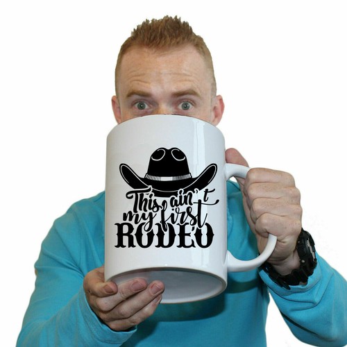 Cowboy Hat This Aint My First Rodeo Funny Novelty Giant 2 Litre Mug ...