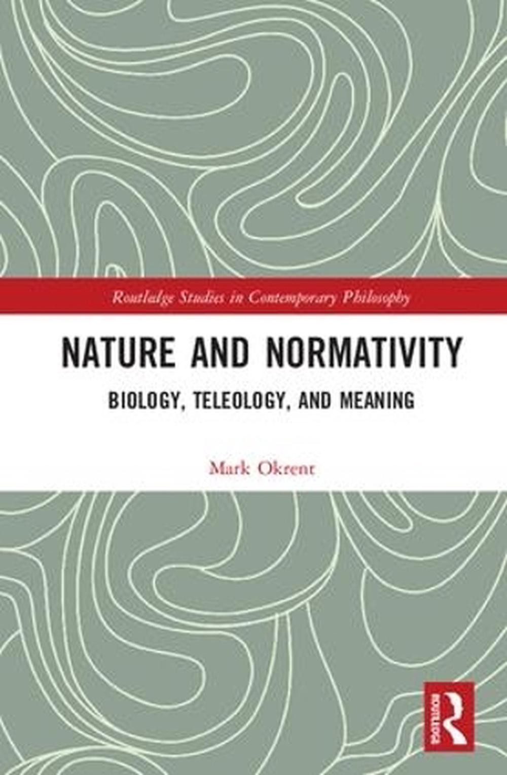 Nature and Normativity: Biology, Teleology, and Meaning by Mark Okrent ...