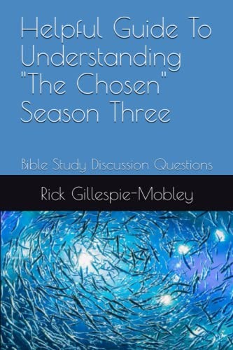 Helpful Guide To Understanding "The Chosen" Season Three: Bible Study ...