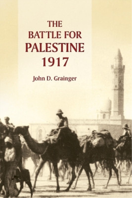 John D Grainger The Battle for Palestine, 1917 (Paperback) (UK IMPORT ...