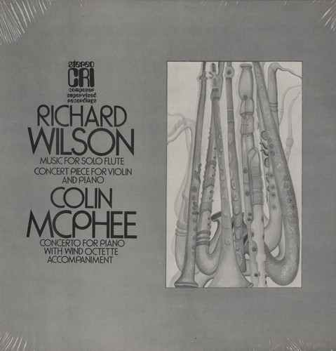 RICHARD WILSON Music For Solo Flute COLIN McPHEE Concerto For Piano CRI ...