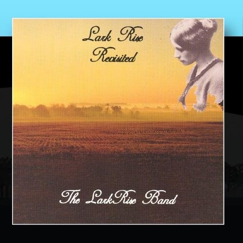 THE LARK RISE BAND - Lark Rise Revisited - CD - **BRAND NEW/STILL ...