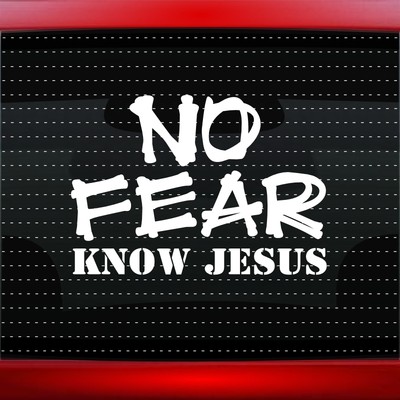 No Fear Know Jesus Christian Car Decal Window Vinyl Sticker Cross (20 ...