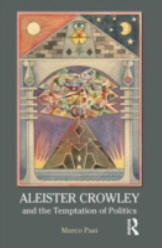 Aleister Crowley and the Temptation of Politics by Marco Pasi (2013 ...