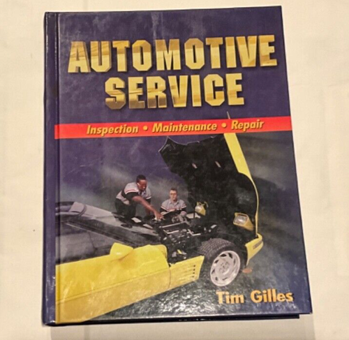 Automotive Service : Inspection, Maintenance, and Repair by Tim Gilles ...