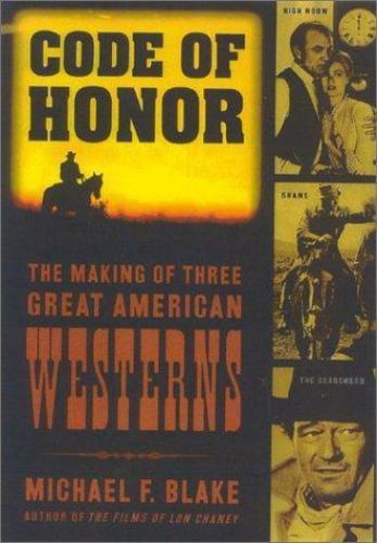Code of Honor: The Making of Three Great American Westerns: High Noon ...