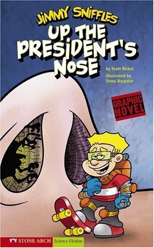 UP THE PRESIDENT'S NOSE: JIMMY SNIFFLES (GRAPHIC SPARKS) By Scott ...