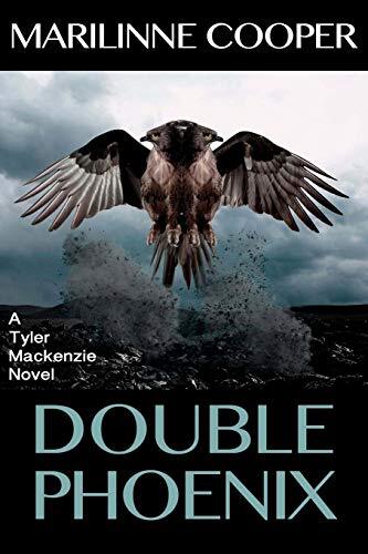 Double Phoenix: a Tyler Mackenzie novel: Volume 4 (Tyler Mackenzie ...