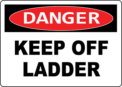 DANGER KEEP OFF LADDER | Adhesive Vinyl Sign Decal | eBay