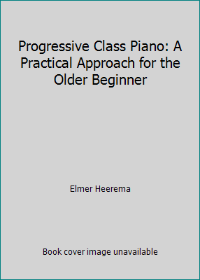 Progressive Class Piano: A Practical Approach for the Older Beginner | eBay