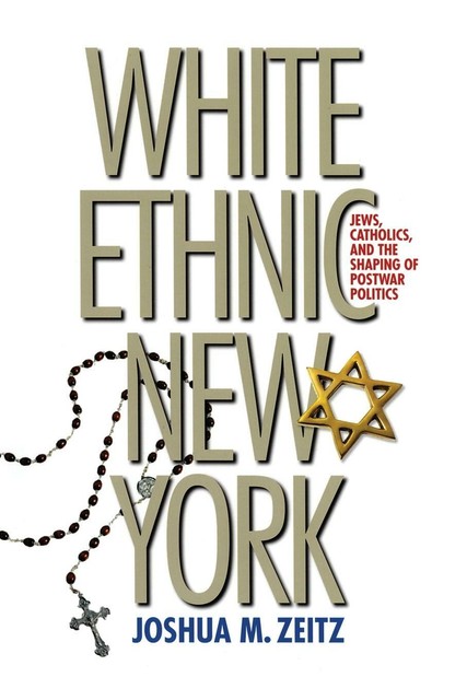 White Ethnic New York von Joshua M. Zeitz (2007, Taschenbuch) online ...