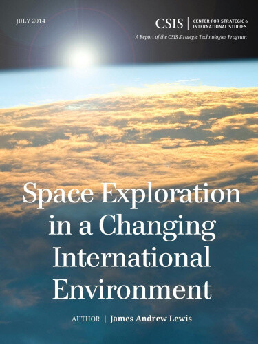 Space Exploration in a Changing International Environment (CSIS Reports ...