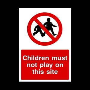 Children Must Not Play on This Site Plastic Sign OR Sticker - A6 A5 A4 ...
