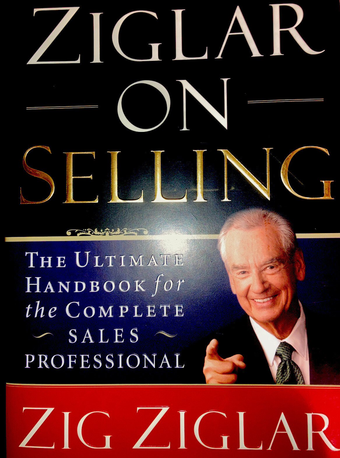 Ziglar on Selling : The Ultimate Handbook for the Complete Sales ...