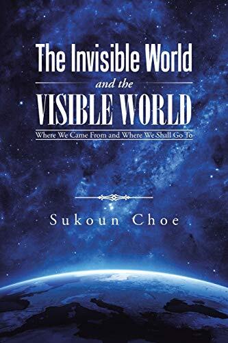 The Invisible World and the Visible World: Where We Came From and Where ...