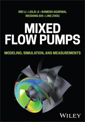 Mixed-flow Pumps: Modeling, Simulation, and Measurements by Wei Li ...